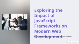 The Critical Impact of JavaScript Frameworks on Modern Web Experiences ...