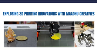 Exploring 3D Printing Innovations with Maadhu Creatives.pdf