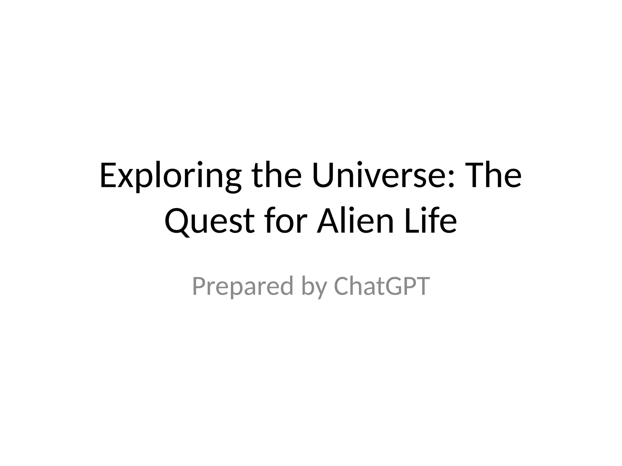Exploring the Universe: The Quest for Alien Life | PPTX