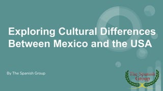 Exploring Cultural Differences Between Mexico and the USA | PPTX