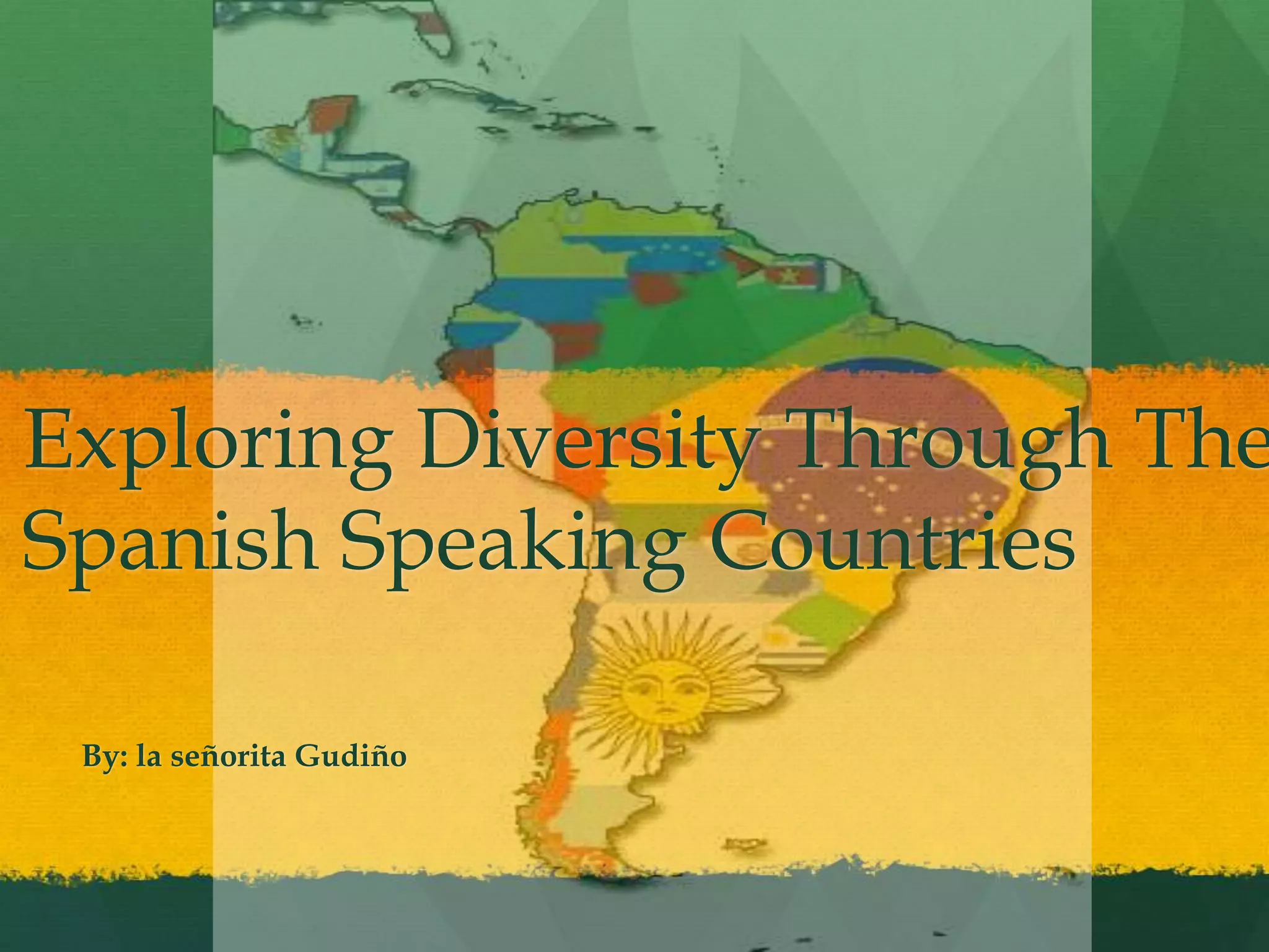 Exploring diversity through the spanish speaking countries | PPTX