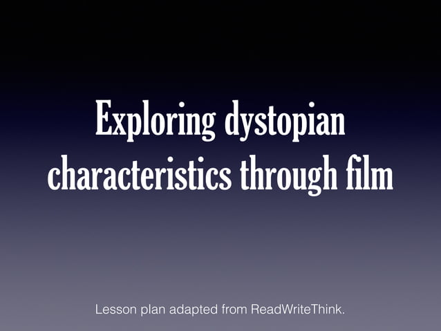 Exploring dystopian characteristics through film | PPT