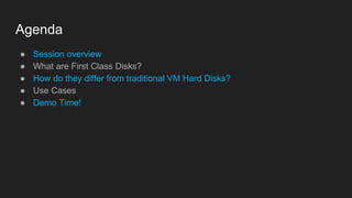 Exploring API-only Features of First Class Disks | PPT