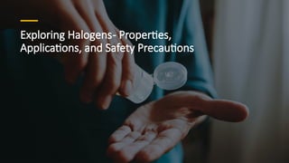 Exploring Halogens - Properties, Applications, and Safety Precautions ...