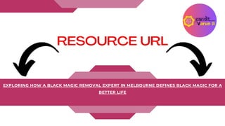 Exploring How a Black Magic Removal Expert in Melbourne Defines Black Magic for a Better Life.pdf