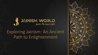 Exploring Jainism An Ancient Path to Enlightenment.pptx
