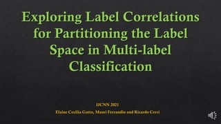 Exploring label correlations for partitioning the label space in multi label classification | PPT