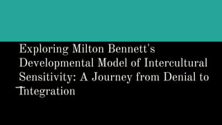 Exploring Milton Bennett's Developmental Model of Intercultural ...