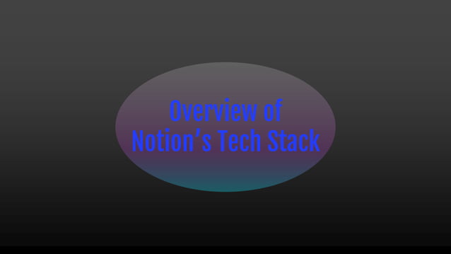 Exploring Notion: The Tech Stack Behind the Popular Tool | PPTX