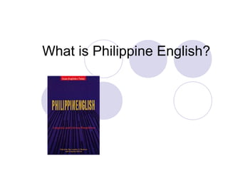 Exploring Philippine English | PPT