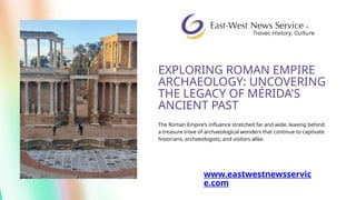 Exploring Roman Empire Archaeology: Uncovering the Legacy of Mérida's ...