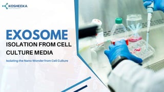 Exosome Isolation from Cell Culture Media | PPT