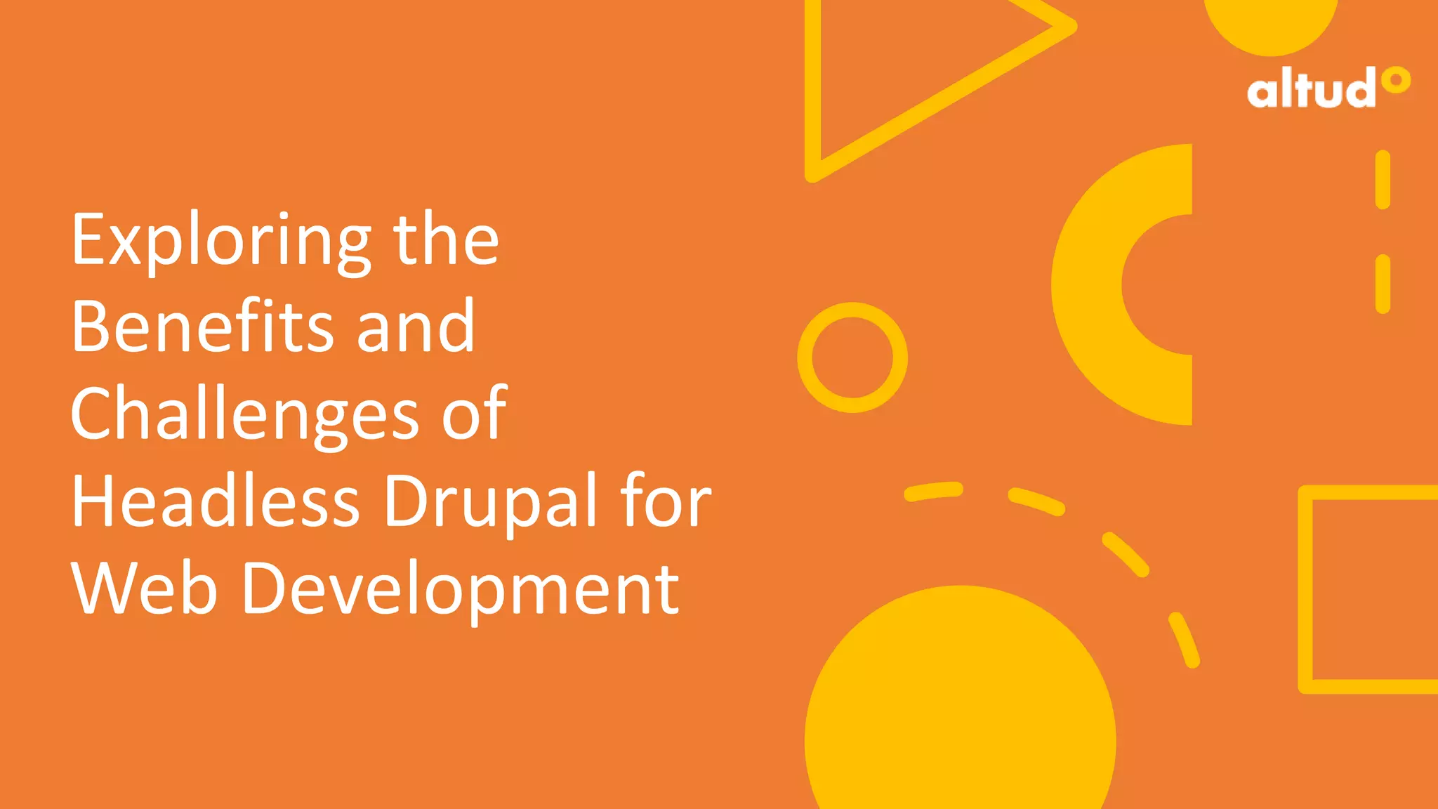 Exploring the Benefits and Challenges of Headless Drupal for Web Development.pptx