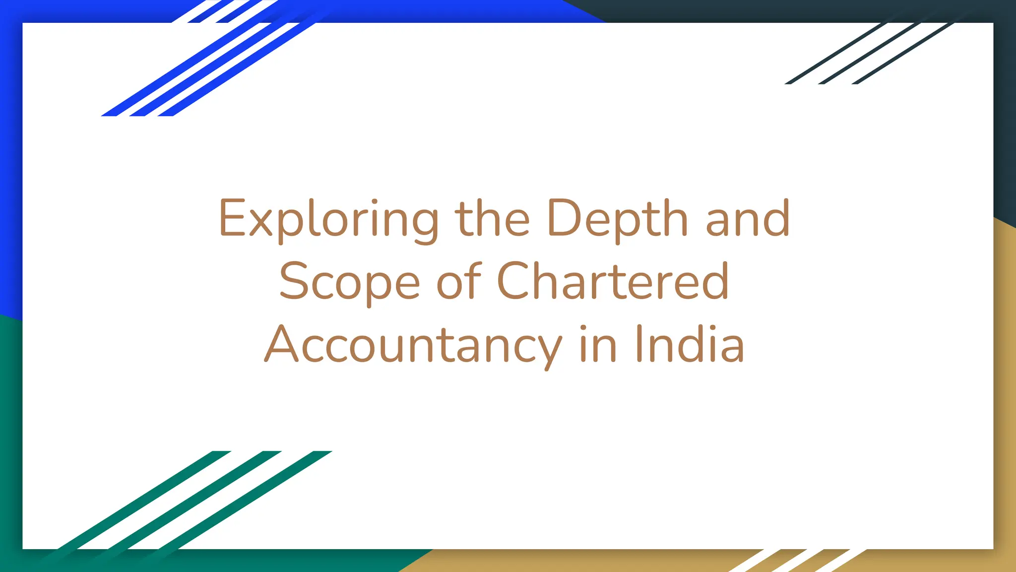 Exploring the Depth and Scope of Chartered Accountancy in India | PPT