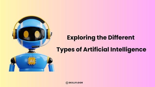 Exploring the Different Types of Artificial Intelligence - Skillfloor | PPT