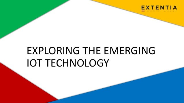 Exploring the emerging IoT technology | PPTX