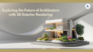 Exploring the Future of Architecture with 3D Exterior Rendering.pdf