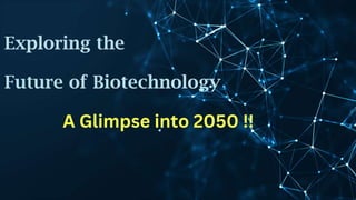 Exploring the Future of Biotechnology.pptx