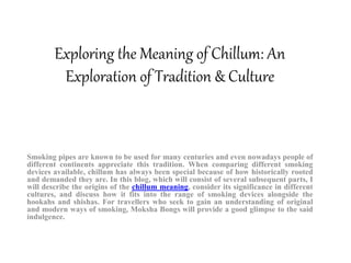 Exploring the Meaning of Chillum An Exploration of Tradition & Culture.pptx