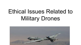 Ethical Issues Related to Military Drones | PPT