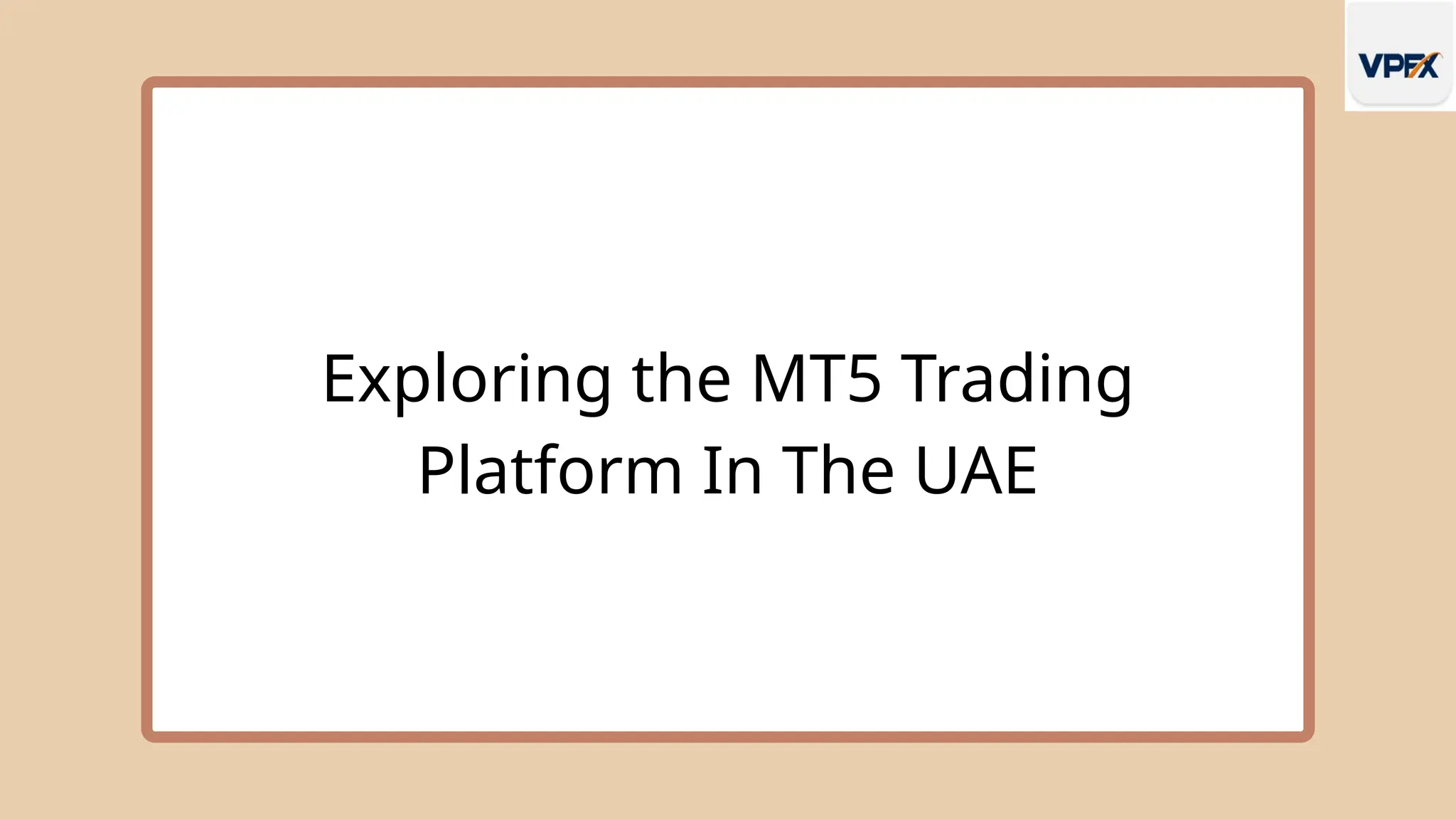 Exploring the MT5 Trading Platform In The UAE.pptx
