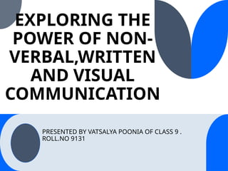 EXPLORING THE POWER OF NON-VERBAL,WRITTEN AND VISUAL COMMUNICATION.pptx