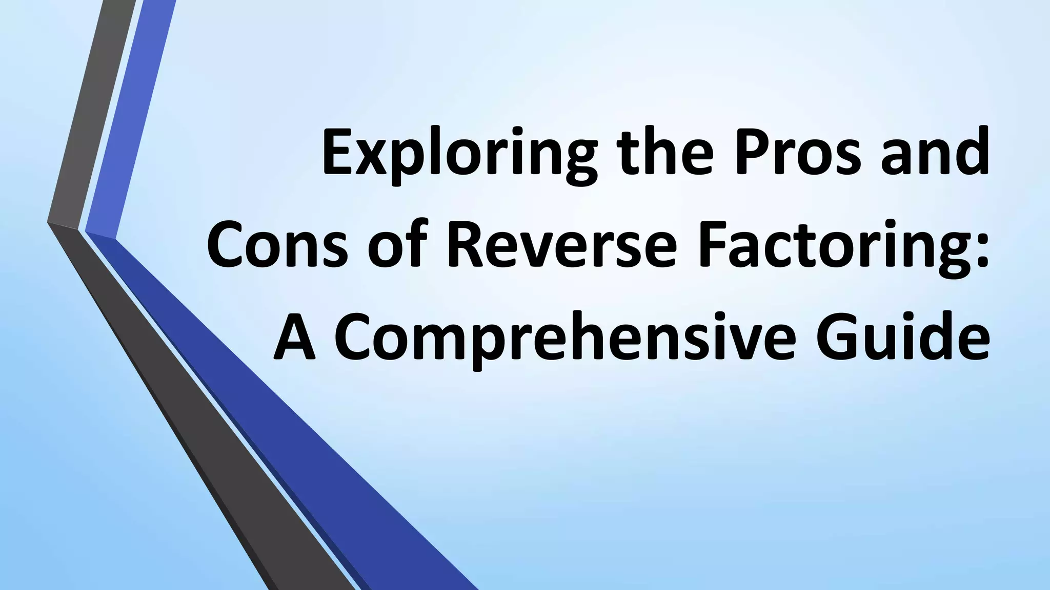 Exploring the Pros and Cons of Reverse Factoring: A Comprehensive Guide ...