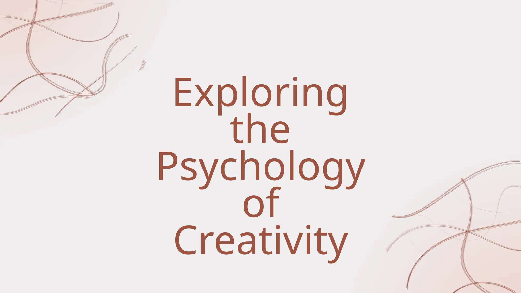 Exploring the Psychology of Creativity.pptx