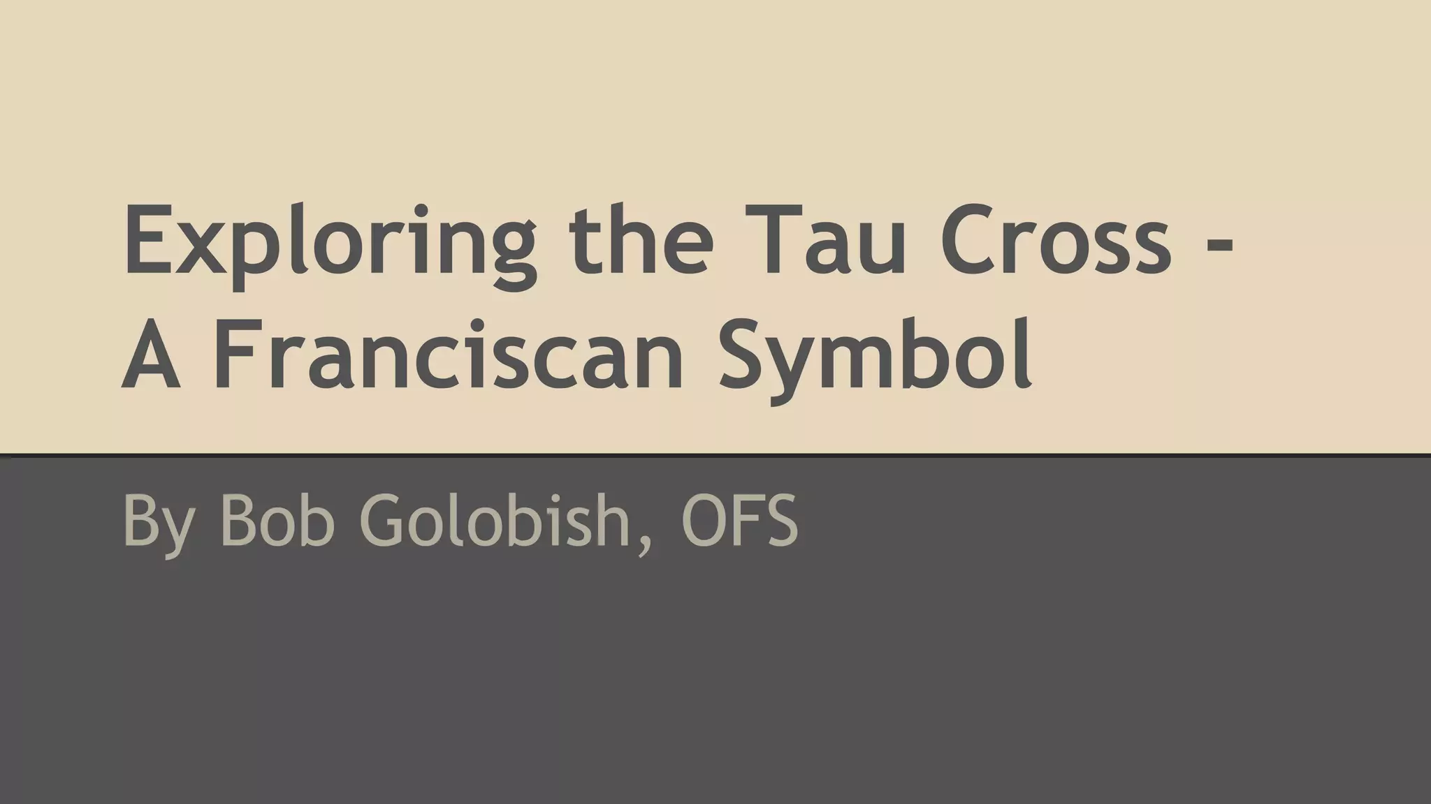 Exploring the Tau Cross - A Franciscan Symbol | PDF