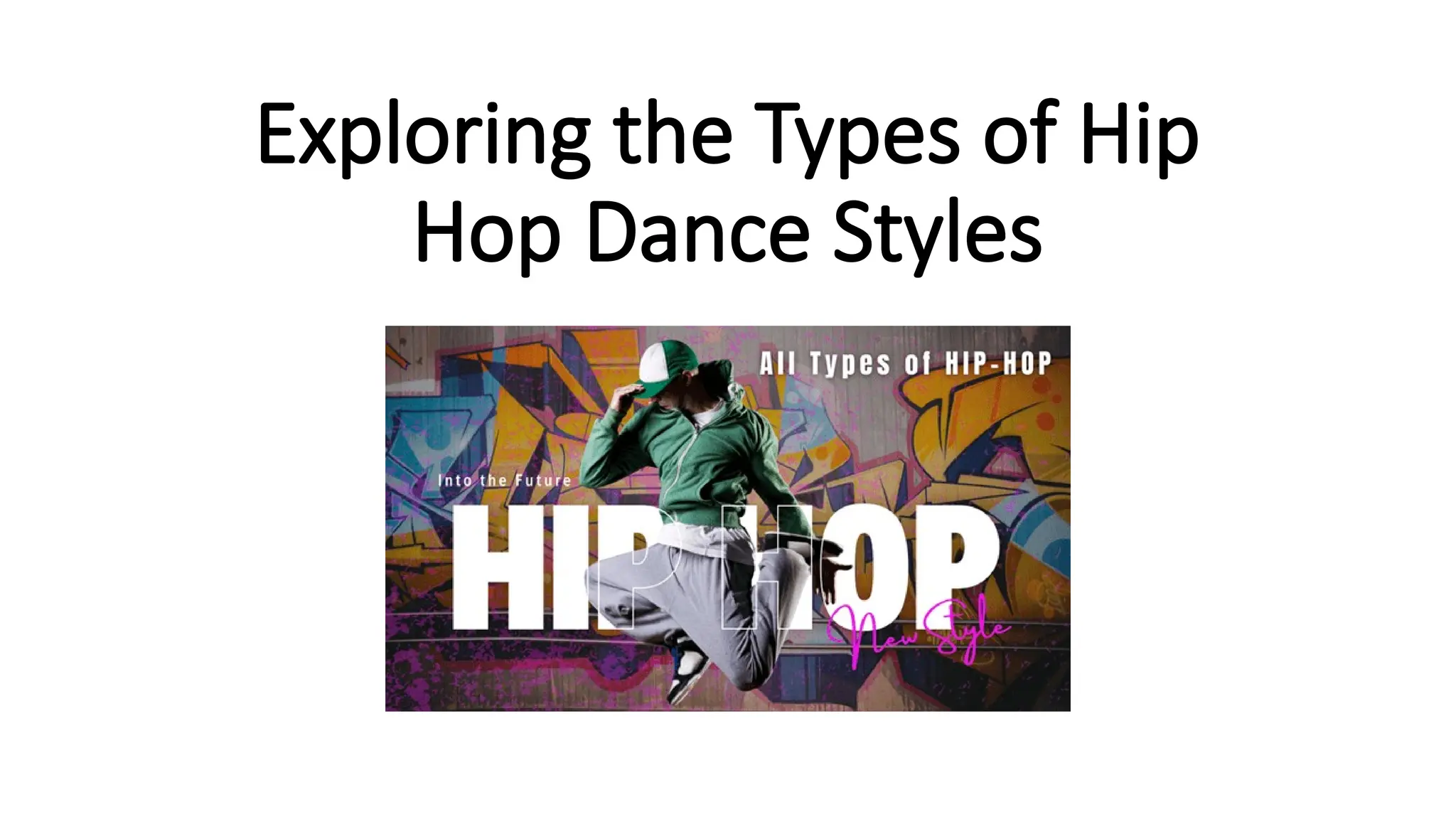 Exploring the Types of Hip Hop Dance Styles | PPTX | Hip Hop Music | Music