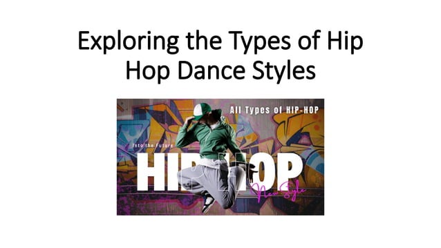 Exploring the Types of Hip Hop Dance Styles | PPTX | Hip Hop Music | Music