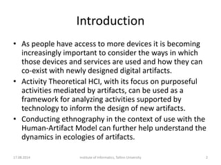 Exploring the use of the human artifact model for studying ubiquitous ...