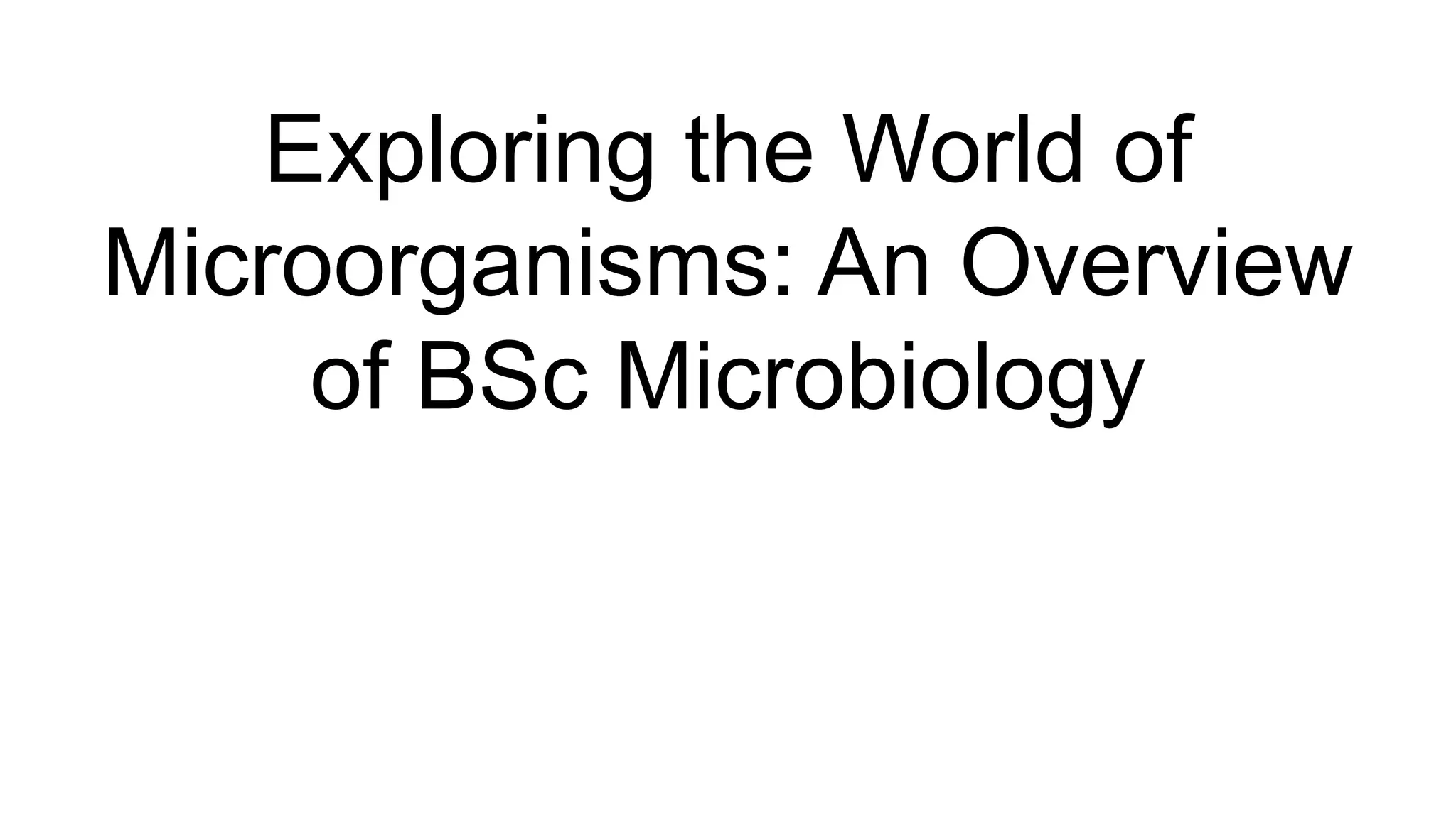 Exploring the World of Microorganisms_ An Overview of BSc Microbiology ...