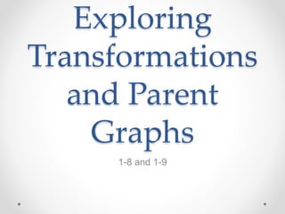 Exploring transformations and parent graphs | PPTX