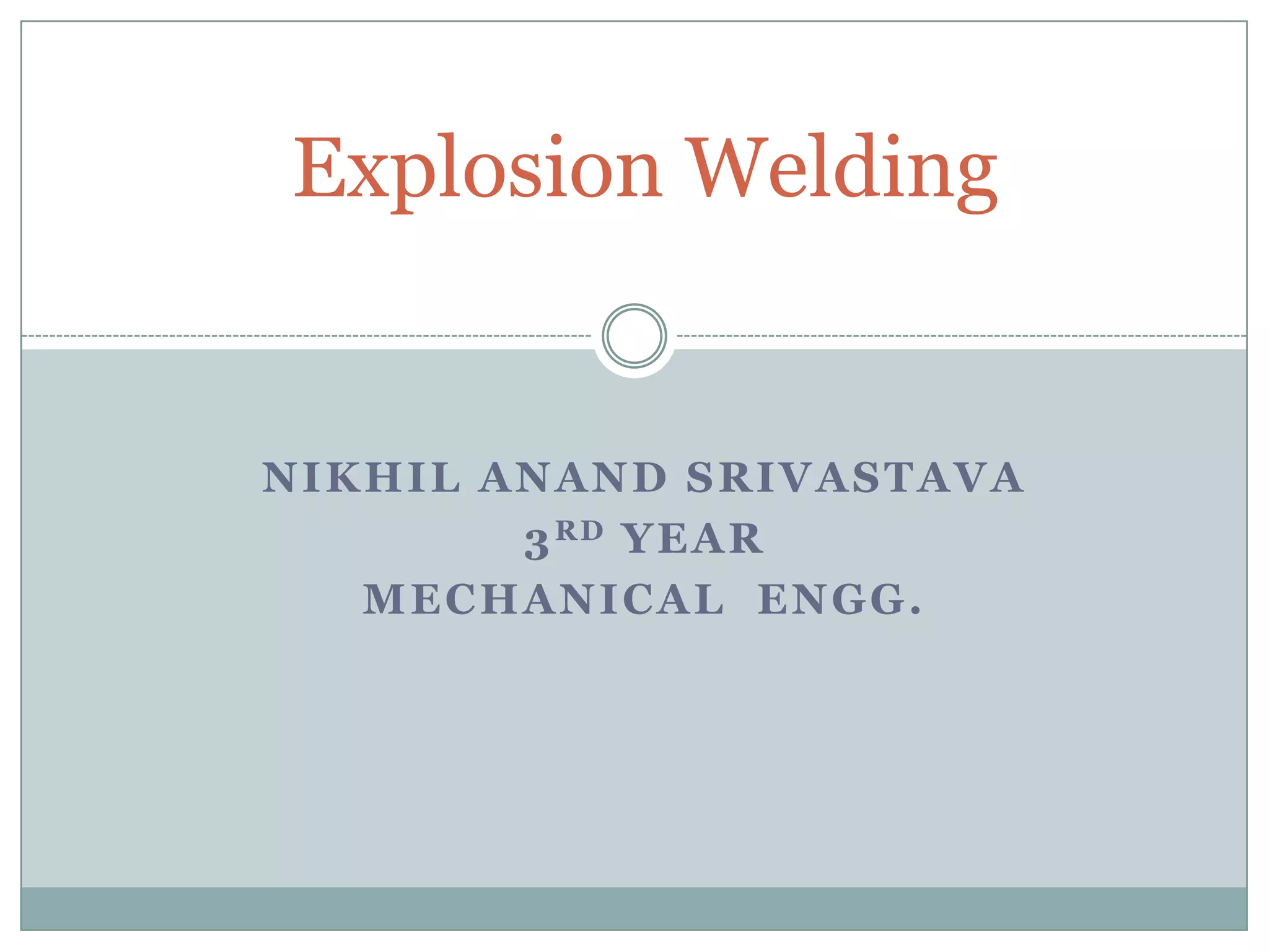 Explosion welding - Nikhil | PPTX