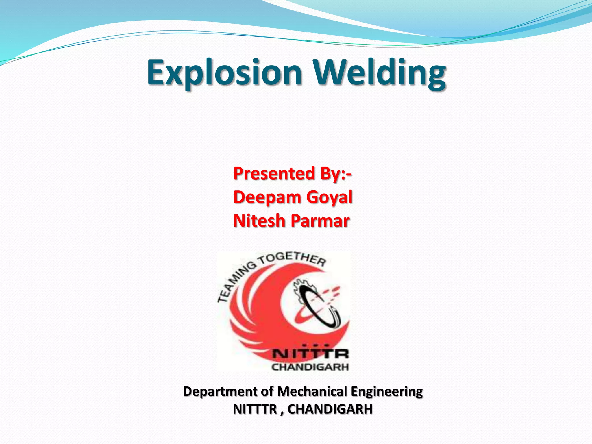 Explosion welding : A Solid State Welding Process | PPTX