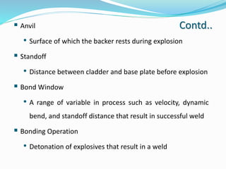 Explosion welding : A Solid State Welding Process | PPTX