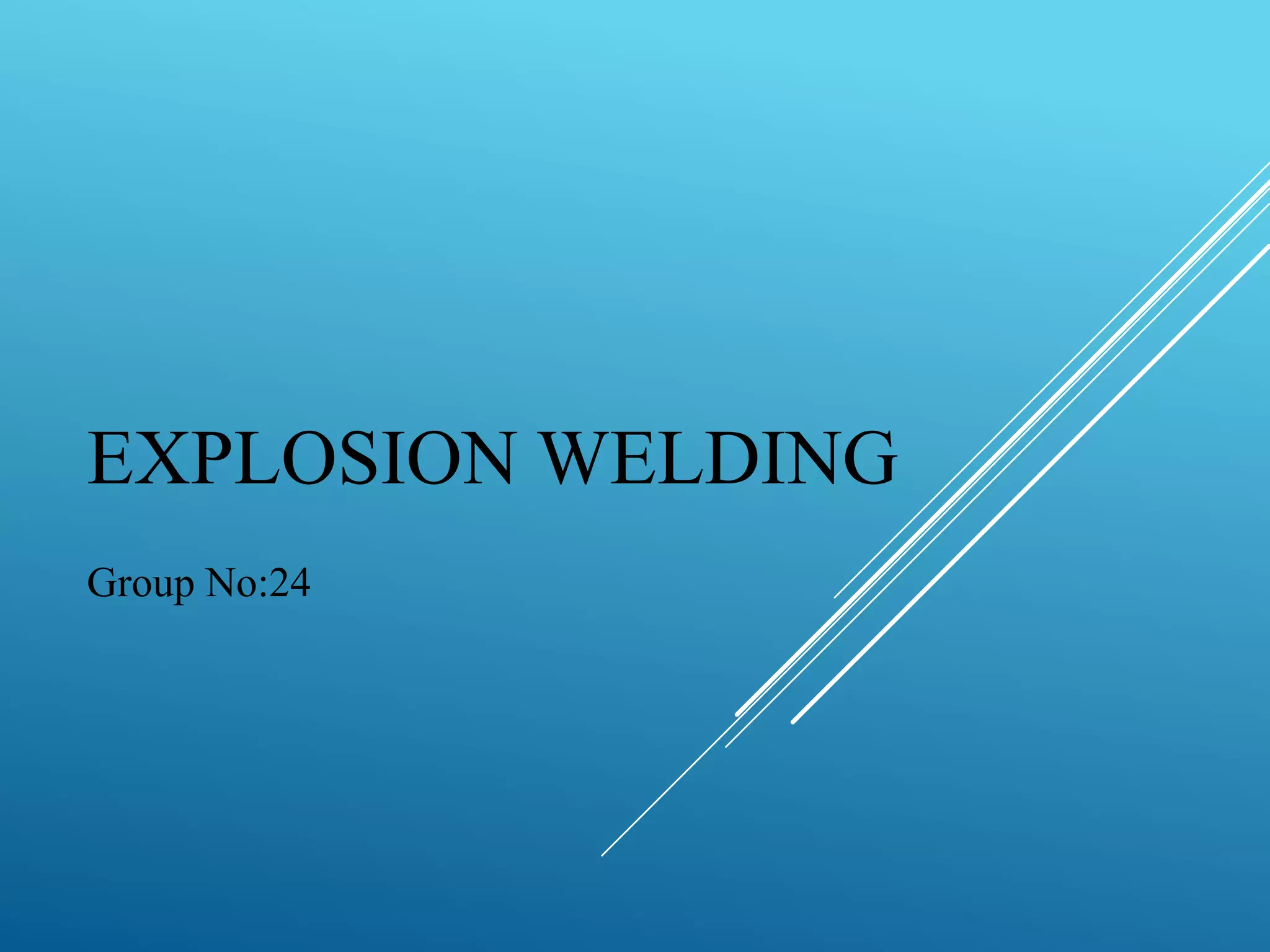 Explosion welding | PPTX
