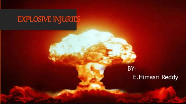 Explosive injuries ppt by himasri reddy | PPTX | First Aid | Injuries