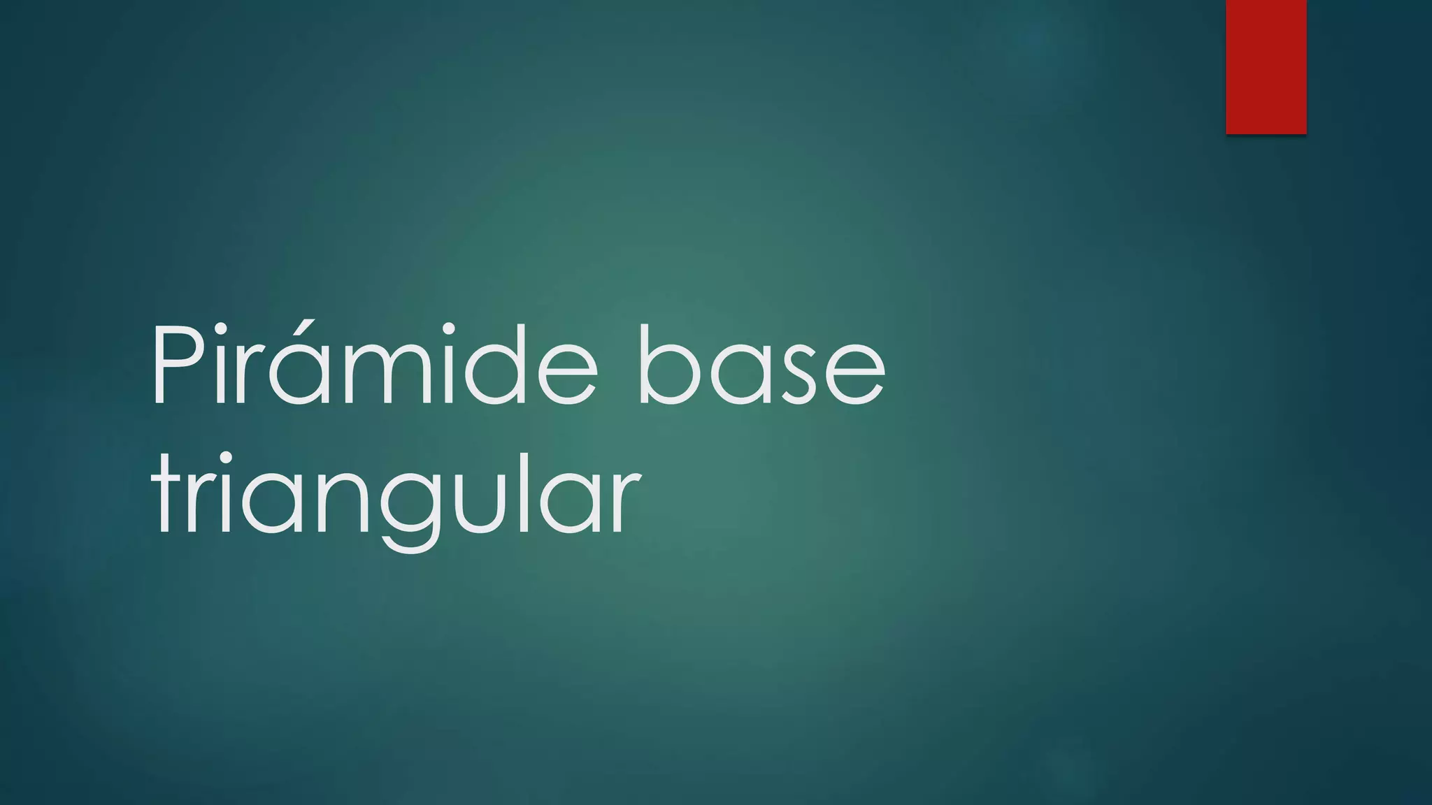 Pirámide de base triangular y cuadrada | PPT