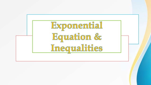 Exponential Equation & Inequalities.pptx | Physics | Science