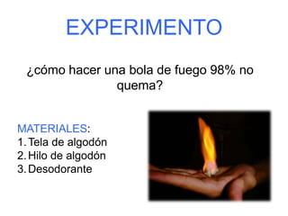 EL FUEGO Y EXPERIMENTO | PPTX