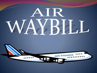 air way bill | PPTX