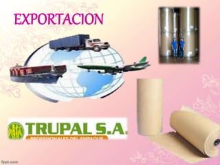 Exportacion l trupal | PPTX