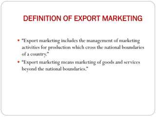 DEFINITION AND INTRODUCTION OF EXPORT MARKETING | PDF