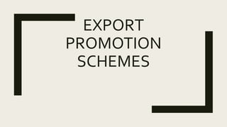 Export promotion schemes | PPT