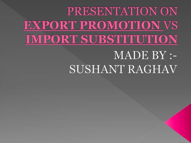 Export promotion vs import substitution | PPTX | Commodities | Economy