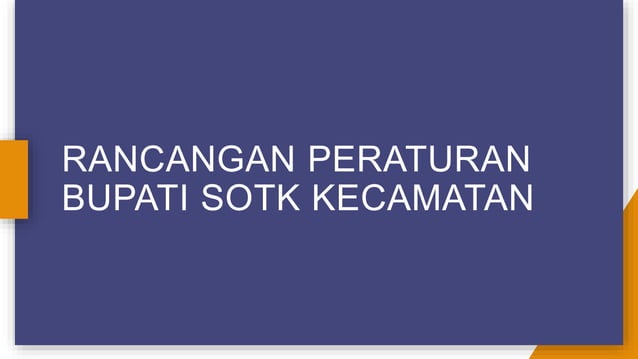 EXPOSE RANCANGAN PERATURAN BUPATI SOTK KECAMATAN.pptx