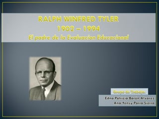 Ralph Tyler el padre de la evaluación | PPT