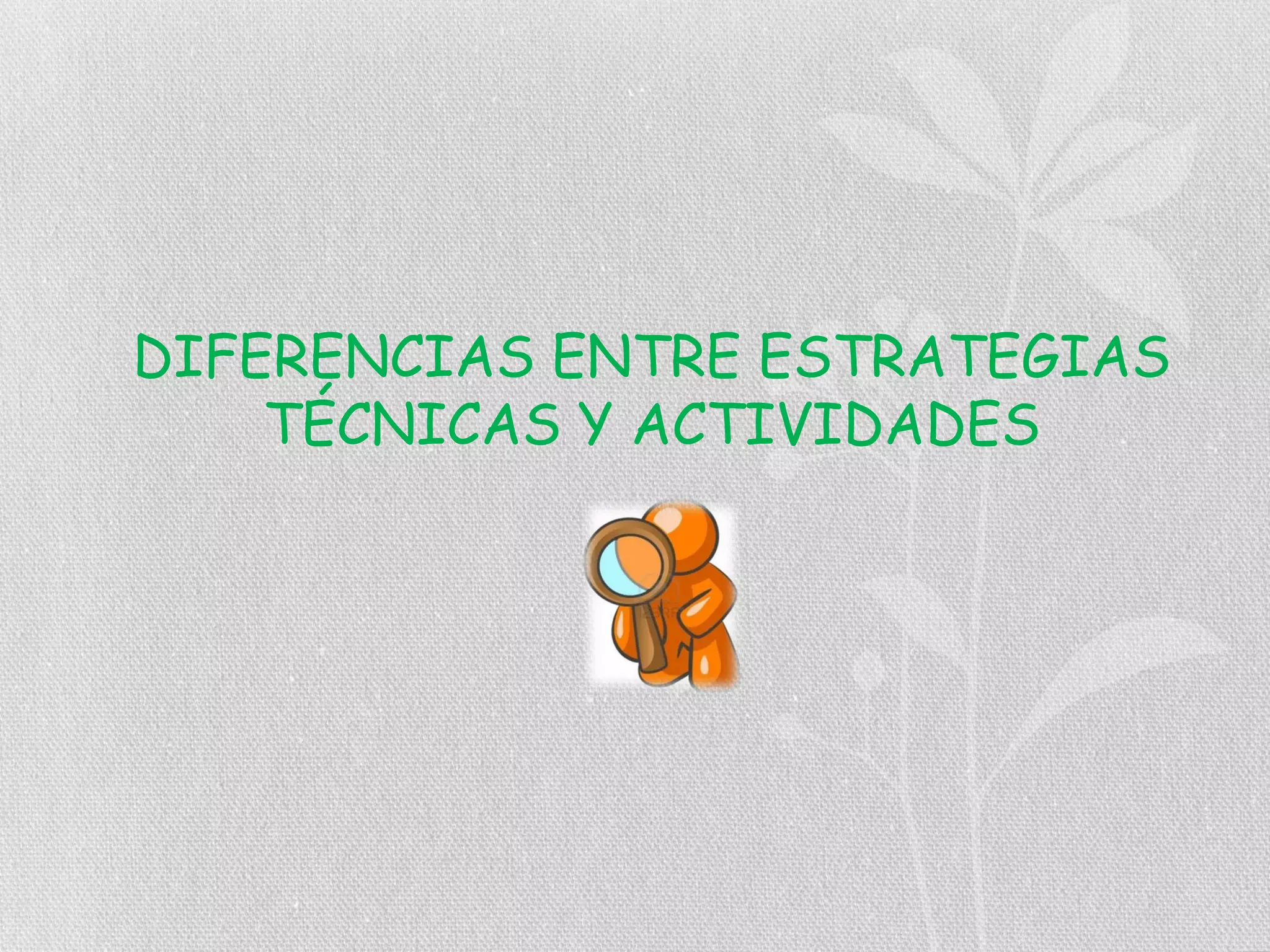 Diferencias entre estrategias, técnicas y actividades - FCIAL - UTA | PDF